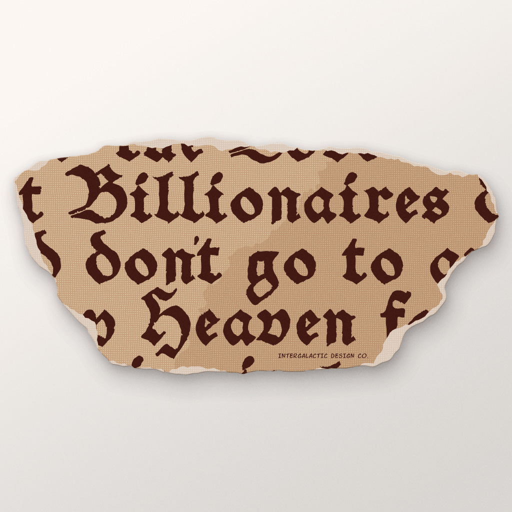 Billionaires Don't Go To Heaven - Sticker – Intergalactic Design Co